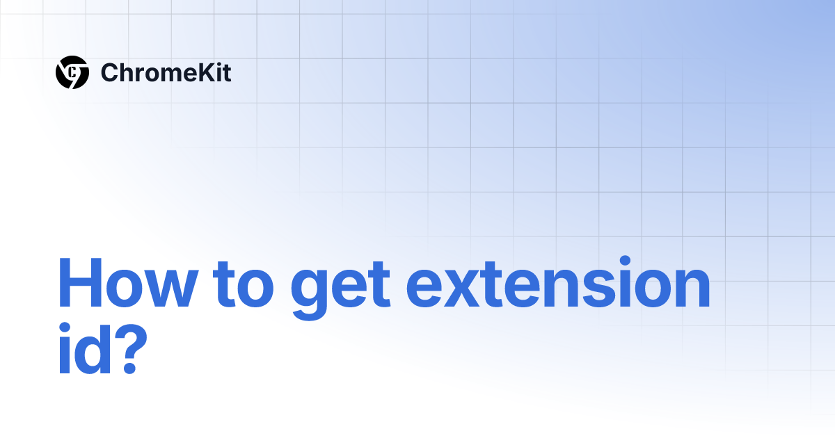 How to get extension id? | ChromeKit