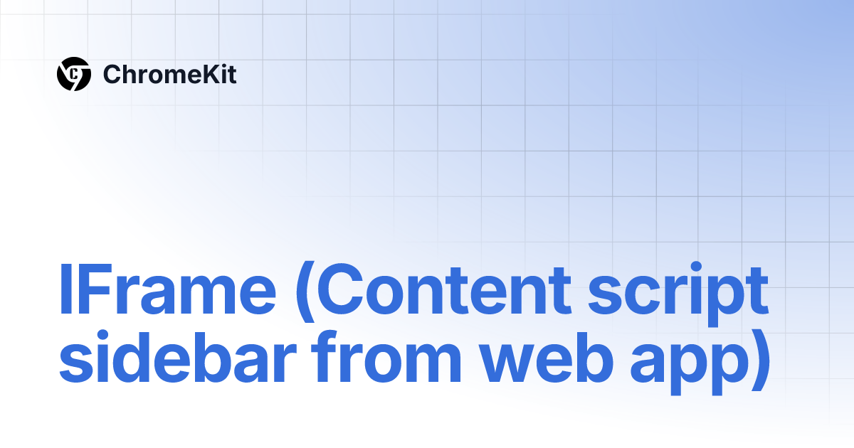 IFrame (Content script sidebar from web app) | ChromeKit